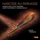 Luca Pianca - Narcisse Au Parnasse - Works for Lute & Theorbo [New CD ...