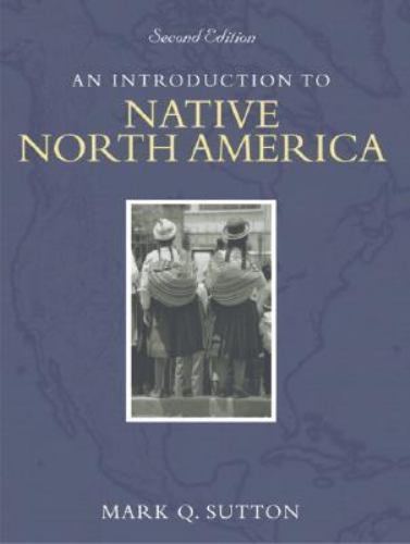Introduction to Native North America, An (2nd Edition) by Mark Q. Sutton 9780205388486| eBay