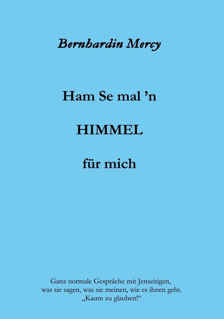 Ham Se mal 'n HIMMEL für mich von Bernhardin Mercy (2017, Taschenbuch ...