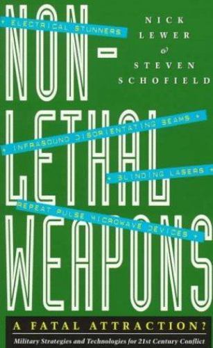 Non-Lethal Weapons - A Fatal Attraction! : Military Strategies and ...