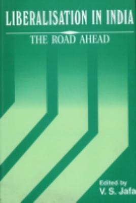 Liberalisation in India : The Road Ahead by India Staff Centre for New ...
