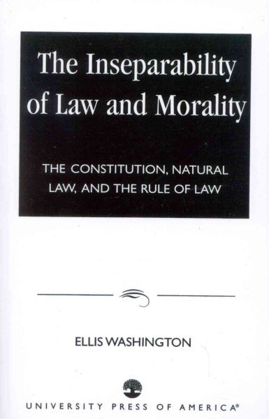 Inseparability of Law and Morality : The Constitution, Natural Law, and ...
