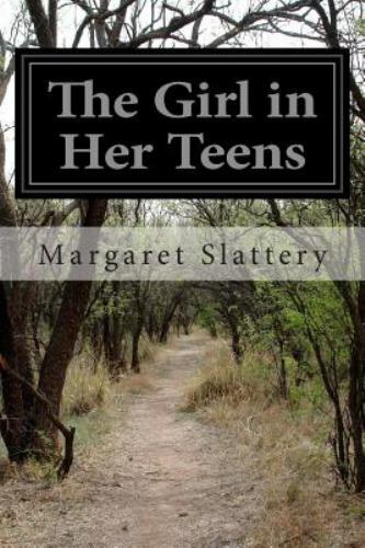 The Girl in Her Teens by Margaret Slattery (2015, Trade Paperback) for ...