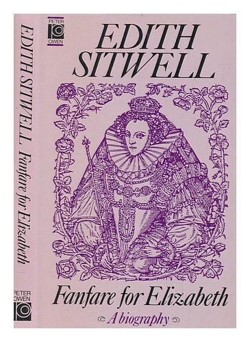 SITWELL, EDITH (1887-1964) Fanfare for Elizabeth / by Edith Sitwell ...