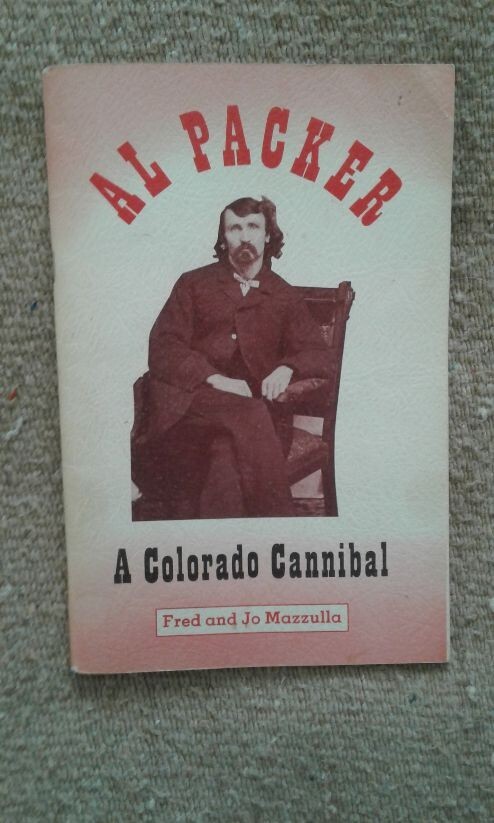 Al Packer: A Colorado Cannibal by Fred and Jo Mazzulla | eBay