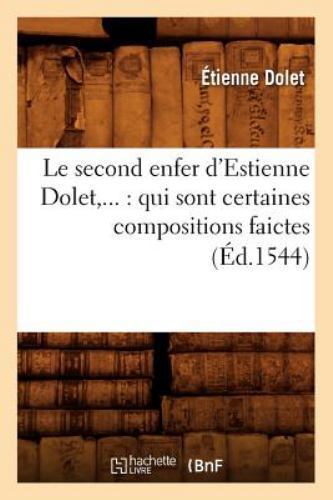 Second Enfer d'Estienne Dolet, ... : Qui Sont Certaines Compositions ...