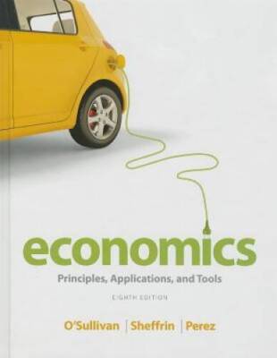 Economics: Principles, Applications, and Tools (8th Edition ...
