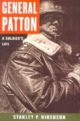 General Patton: A Soldier's Life - Hardcover By Hirshson, Stanley ...