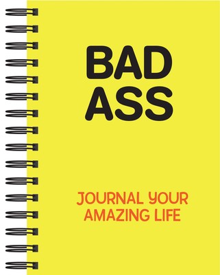 Bad Ass: Journal Your Amazing Life (Journal / Notebook / Diary ...