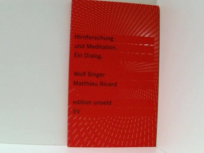 Hirnforschung und Meditation : ein Dialog ein Dialog Wolf Singer Matthieu Ricard 9783518260043 ...