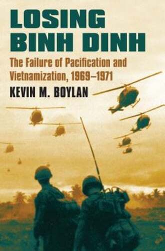 Losing Binh Dinh: The Failure of Pacification and Vietnamization, 1969-1971: New 9780700623525| eBay