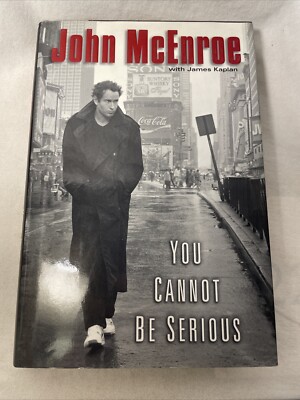 You Cannot Be Serious by James Kaplan and John McEnroe (2002, Hardcover ...