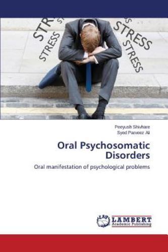 Oral Psychosomatic Disorders by Shivhare Peeyush and Ali Syed Parveez ...