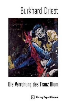 Die Verrohung des Franz Blum by Burkhard Driest (German) Paperback Book ...