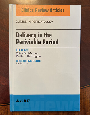 Delivery in the Periviable Period, An Issue of Clinics in Perinatology ...