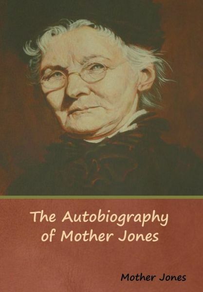 The Autobiography of Mother Jones 9781618953988| eBay