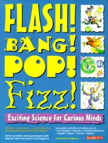 Flash Bang Pop Fizz: Exciting Science for Curious Minds - Paperback ...