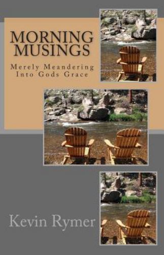 Morning Musings : Merely Meandering into Gods Grace by Kevin Rymer ...