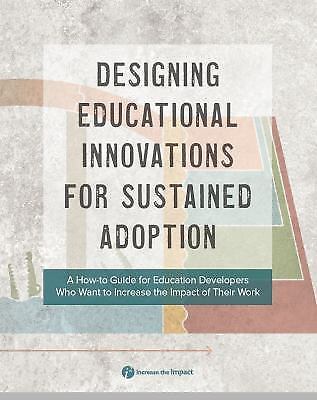 Designing Educational Innovations for Sustained Adoption : A How-To ...