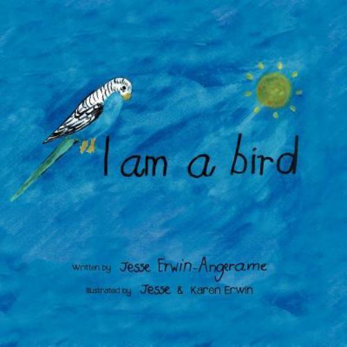 I Am a Bird by Jesse Erwin-Angerame (2012, Trade Paperback) for sale ...
