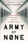 Army of None: Autonomous Weapons and the Future of War by Paul Scharre ...