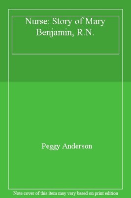 'NURSE: STORY OF MARY BENJAMIN, R.N.' By PEGGY ANDERSON. 9780352 | eBay