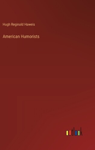 Hugh Reginald Haweis American Humorists (Relié) 9783385329805 | eBay