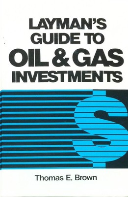 Layman's guide to oil & gas investment 9780872013445 | eBay