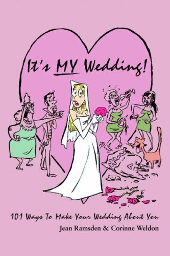 It's MY Wedding!:101 Ways To Make Your Wedding About You 9780595360321 ...
