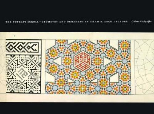 Topkapi Scroll -- Geometry and Ornament in Islamic Architecture by ...