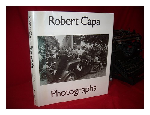 Capa, Robert (1913-1954) Robert Capa, Fotos/Bearbeitet Von Cornell Capa ...