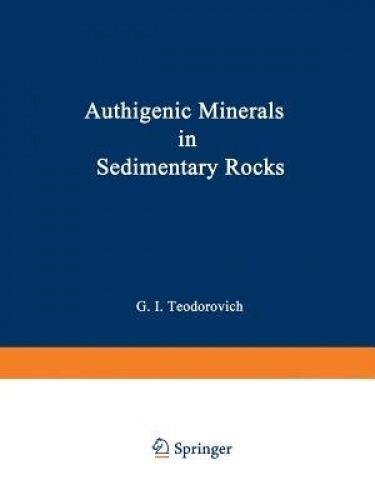 Authigenic Minerals in Sedimentary Rocks by G. I. Teodorovich (2012 ...