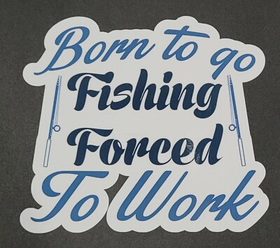 Born to go fishing 10cm x 12.5cm Vinyl Sticker / decal Windows ...