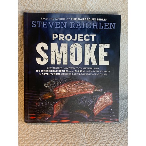 Project Smoke Seven Steps to Smoked Food Nirvana, Plus 100 Irresistible ...