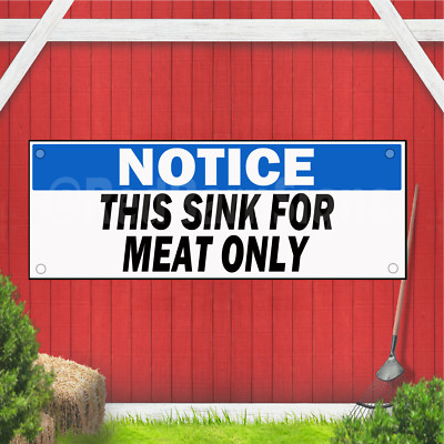 Notice This Sink For Meat Only Indoor Outdoor Vinyl Banner Design | eBay