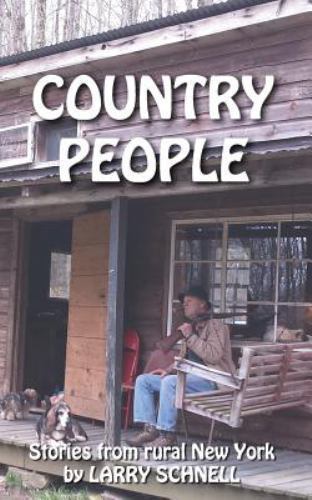 Country People : Stories from Rural New York by Larry Schnell (2016 ...