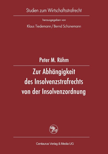 Zur Abhängigkeit des Insolvenzstrafrechts von der Insolvenzordnung von ...