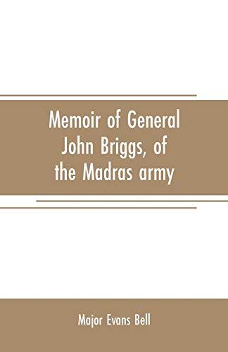 Memoir of General John Briggs, of the Madras army: with comments on ...