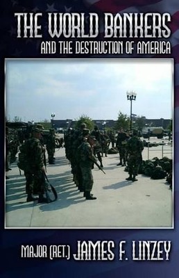 James F Linzey The World Bankers and the Destruction of America ...