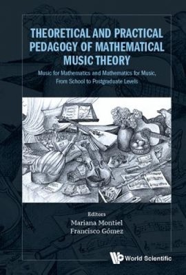 Theoretical And Practical Pedagogy Of Mathematical Music Theory: Music ...