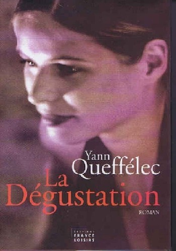 YANN QUEFFELEC - LA DEGUSTATION - LIVRE FRANCE LOISIRS - ROMAN - 2003 - TBE | eBay