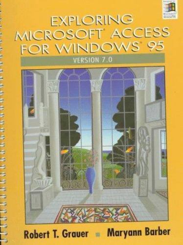 Exploring Microsoft Access for Windows 95 Version 7.0 by Maryann Barber and Robert T. Grauer ...