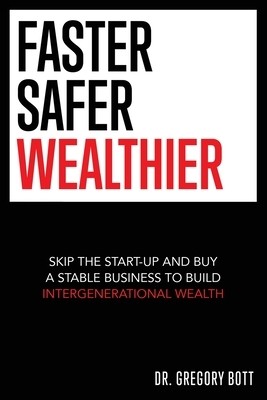 Faster Safer Wealthier Skip the Start-u Gregory Bott Paperback ...