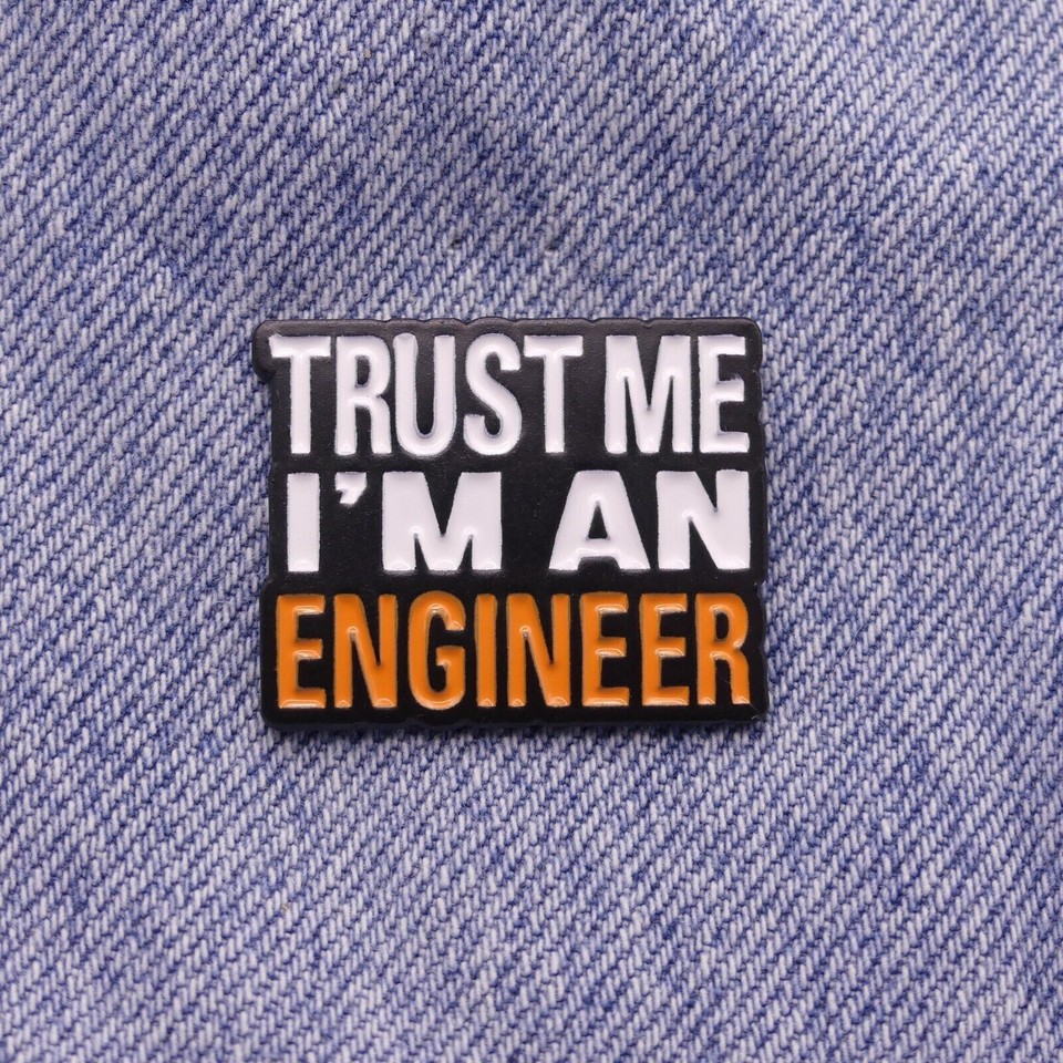 Trust Me I'm An Engineer Enamel Pin Badge Novelty Work Humour Gift ...