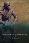Seward's Folly A New Look at the Alaska Lee A Farrow Paperback ...