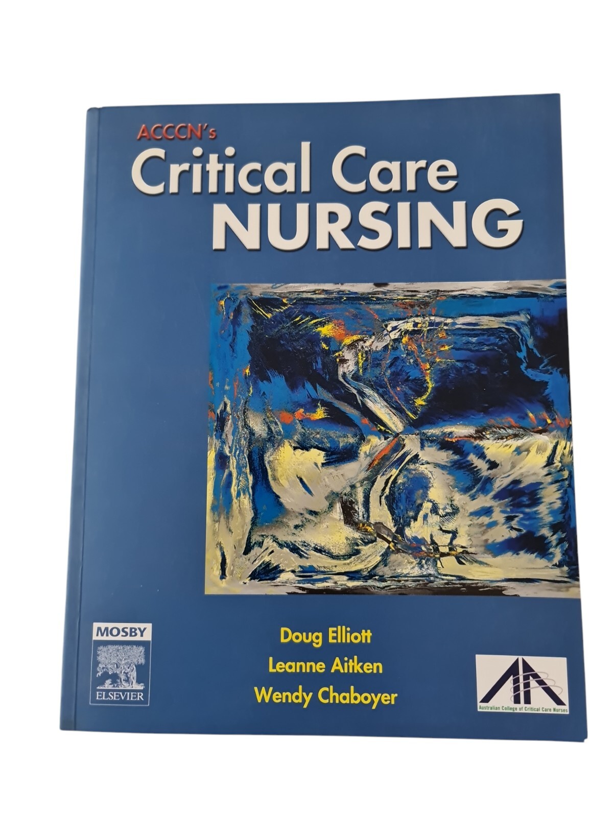 ACCCN's Critical Care Nursing by Leanne Aitken, Doug Elliott, Wendy ...
