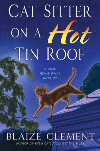 Cat Sitter on a Hot Tin Roof (Dixie Hemingway Mysteries, No. 4 ...