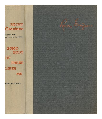 GRAZIANO, ROCKY (1921- ). ROWLAND BARBER Somebody Up There Likes Me ...