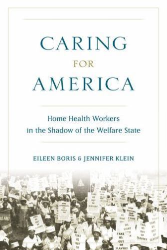 Caring for America : Home Health Workers in the Shadow of the Welfare ...