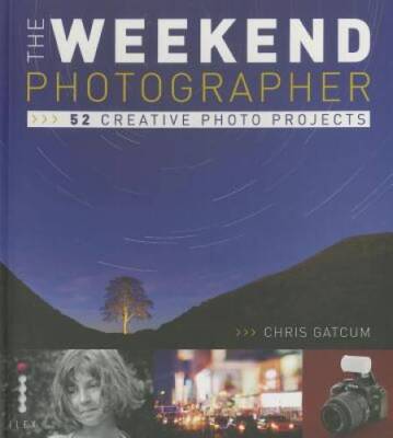 Creative Digital Photography: 52 More Weekend Projects - Paperback ...